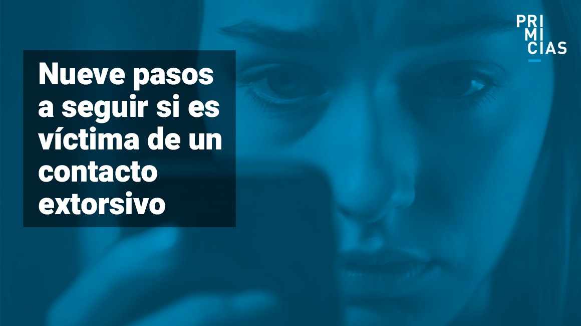Guía para presentar una denuncia si es víctima de extorsión